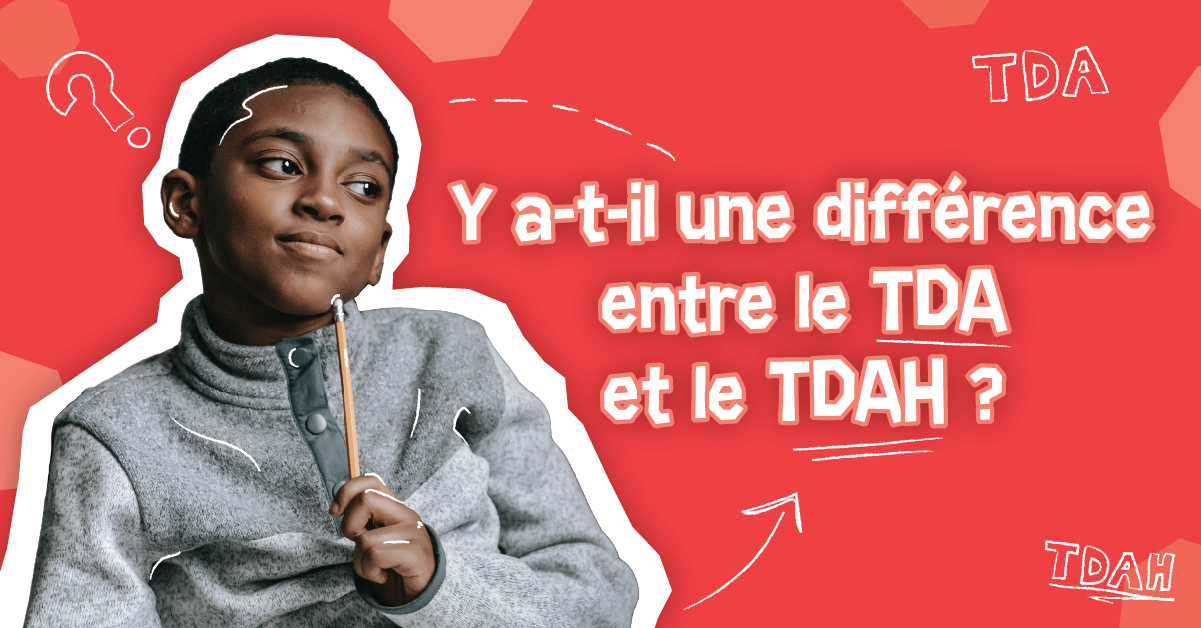 Y a-t-il une différence entre le TDA et le TDAH