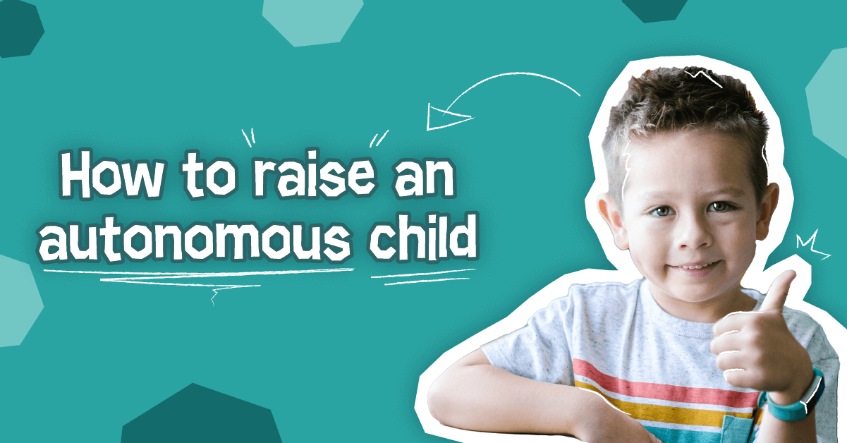 How to raise an autonomous child